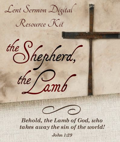 The Shepherd the Lamb Ministry Resource Kit for Lent